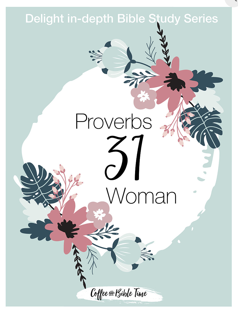 Proverbs 31 Woman Study Guide Coffee And Bible Time